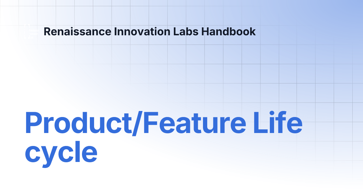 Product/Feature Life cycle | Renaissance Innovation Labs Handbook